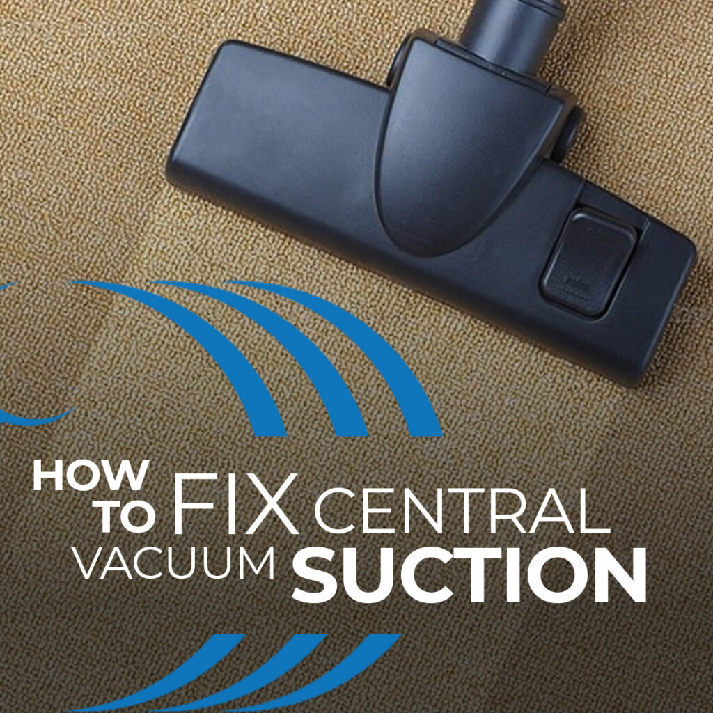 How To Fix Central Vacuum Suction? - Home Wave Central Vacuum Systems