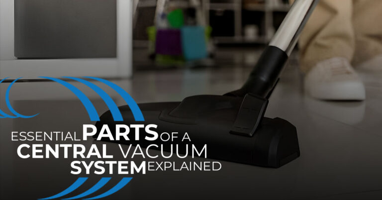 Essential Parts of a Central Vacuum System Explained