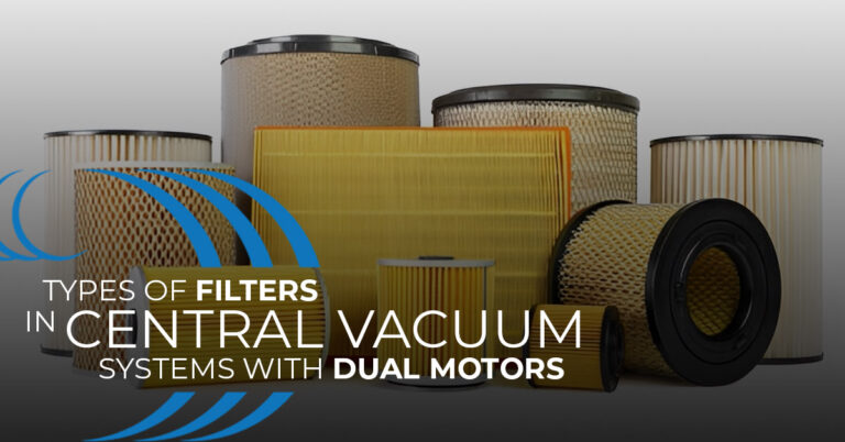 Types of Filters in Central Vacuum Systems with Dual Motors