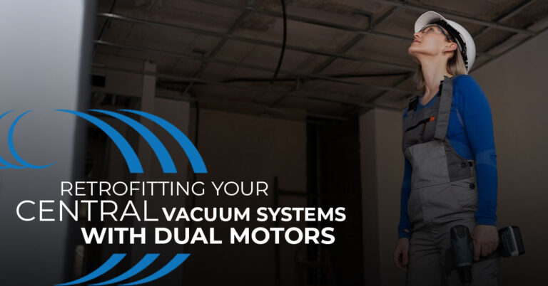 Retrofitting Your Central Vacuum System with Dual Motors